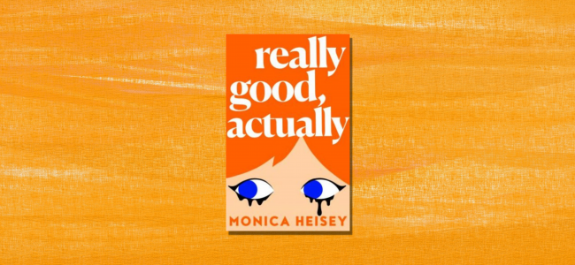 “Really Good, Actually” – Monica Heisey – QBD Blog